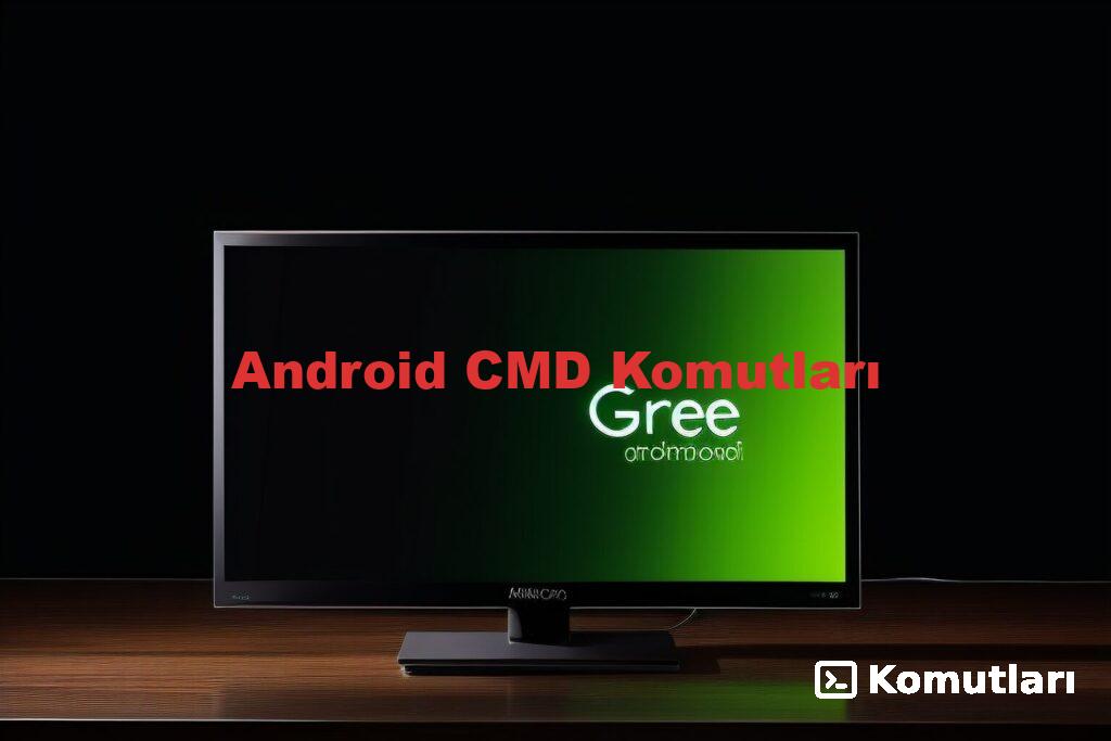 Android CMD Komutları - Komutları
