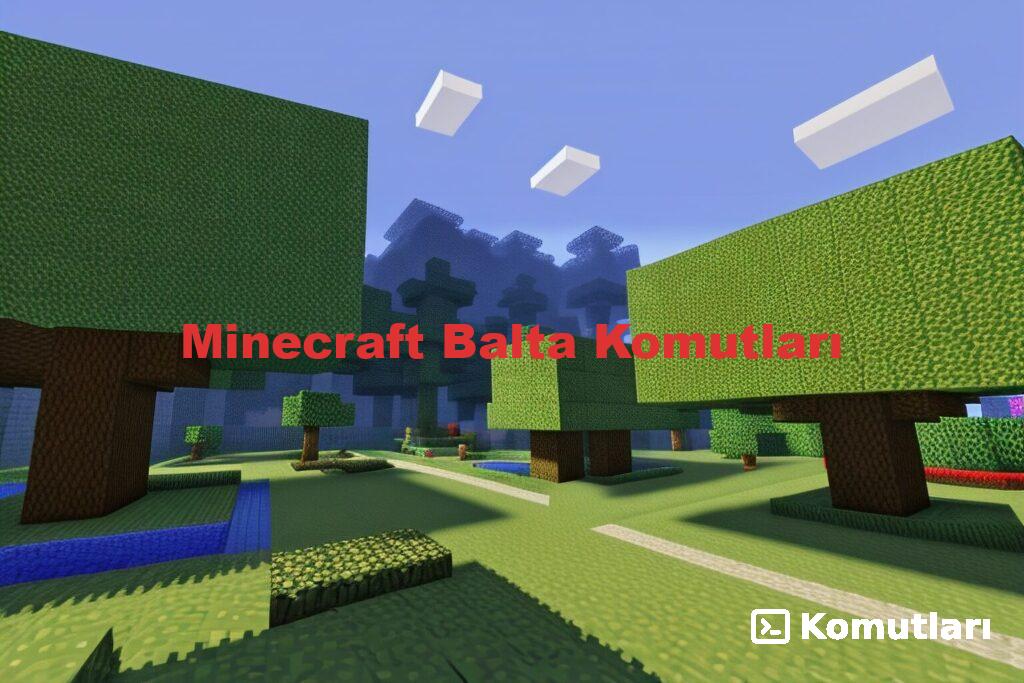Minecraft Balta Komutları - Komutları