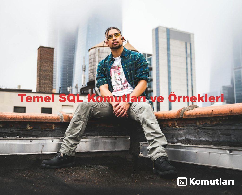 Temel SQL Komutları ve Örnekleri - Komutları