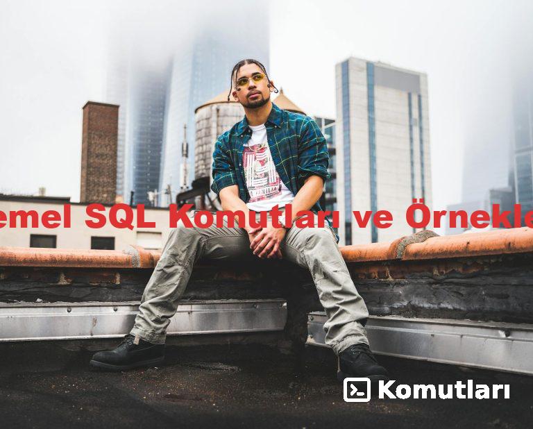 Temel SQL Komutları ve Örnekleri - Komutları
